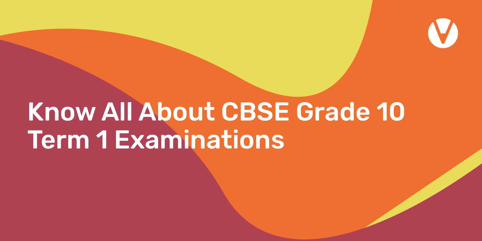 Know All About CBSE Grade 10 Term 1 Examinations