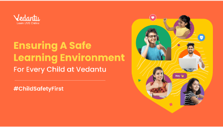 Child Safety First: 7 Ways How Vedantu has Ensured Child Safety