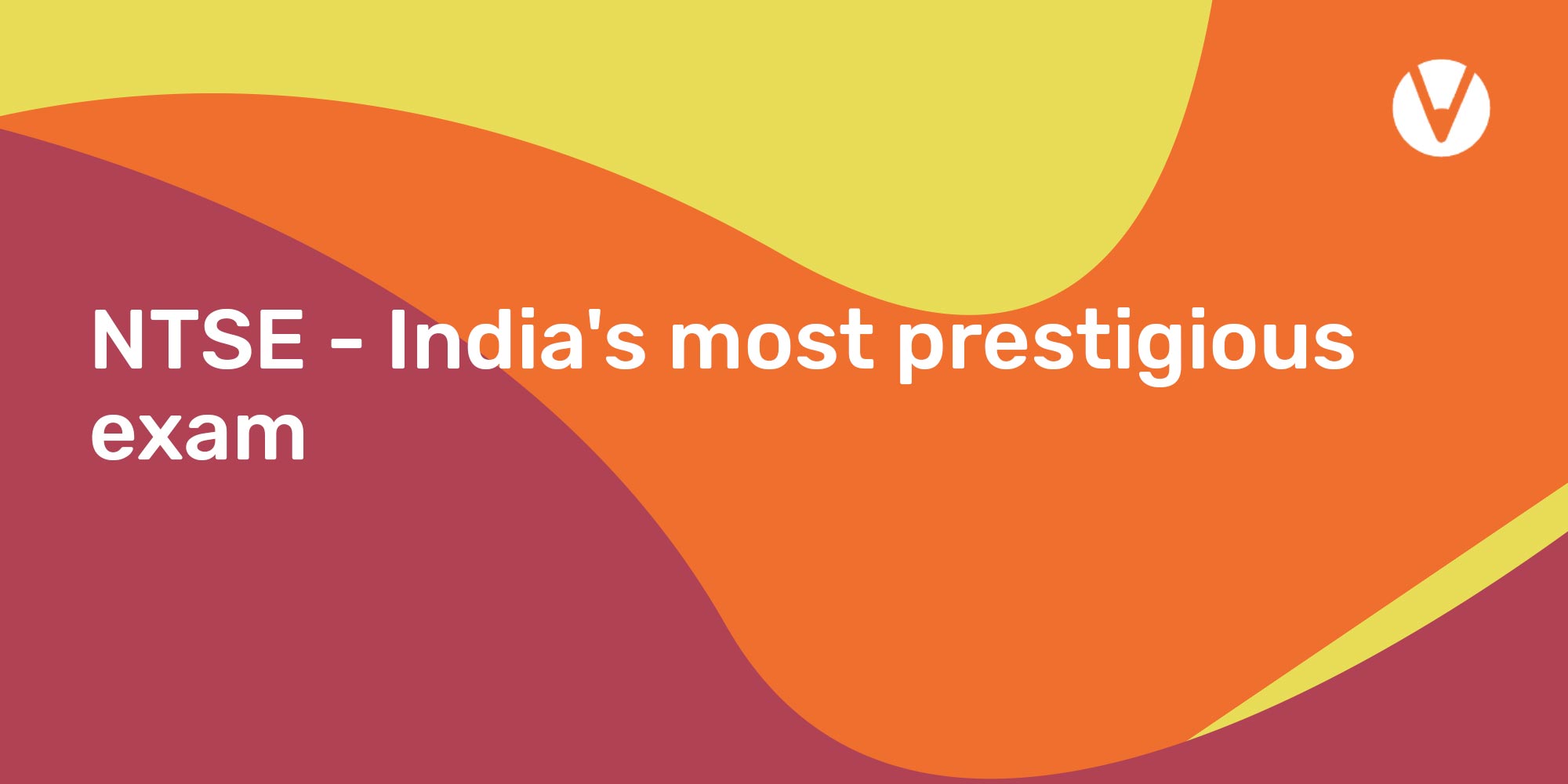 NTSE - India's Most Prestigious Exam