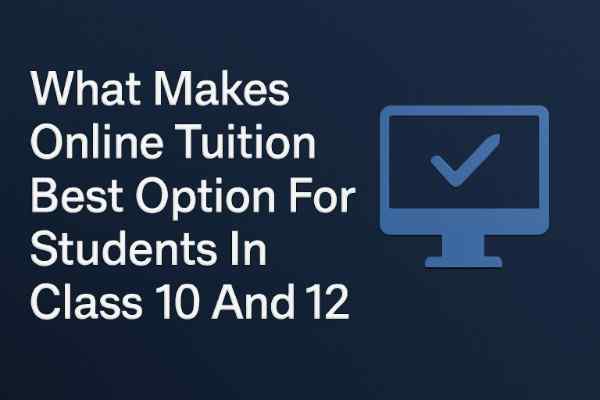 Best Online Tuition for Class 10 & 12 Students in 2025-26